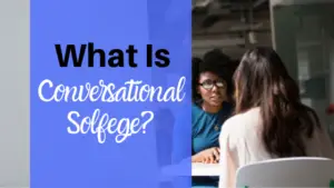 What Is Conversational Solfege? (Complete Guide) – Dynamic Music Room